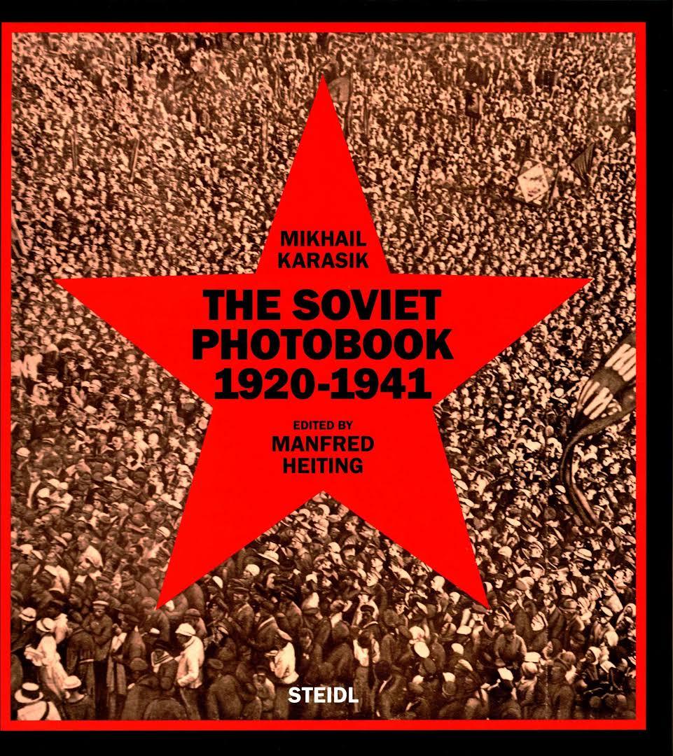 The Soviet Photobook 1920-1941 by Mikhail Karasik | Goodreads