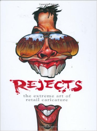 REJECTS: the Extreme Art of Retail Caricature by Joe Bluhm | Goodreads