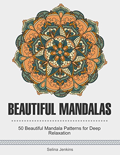 Beautiful Mandalas: 50 Beautiful Mandala Patterns for Deep Relaxation ...