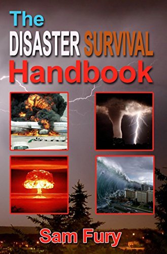 The Disaster Survival Handbook: The Disaster Preparedness Handbook for Man-Made and Natural ...