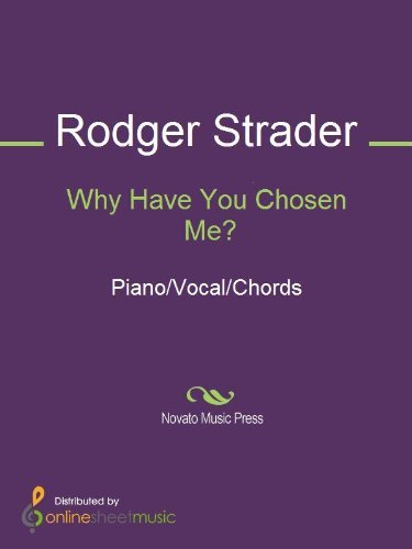 Why Have You Chosen Me? Sheet Music by Rodger Strader | Goodreads