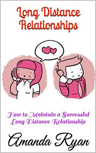 Long Distance Relationships: How to Maintain a Successful Long Distance ...