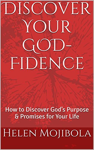 Discover Your GOD-Fidence: How to Discover God’s Purpose & Promises for Your Life by Helen ...