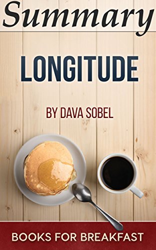 Summary of Longitude: The True Story of a Lone Genius Who Solved the ...