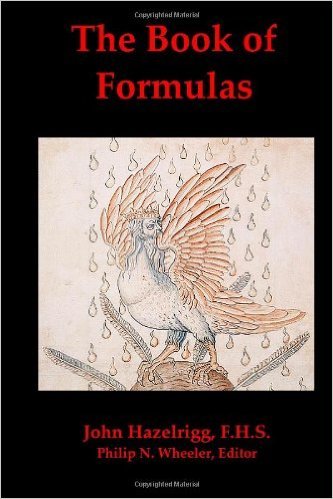 The Book of Formulas: A Book of Alchemical Formulas by John Hazelrigg ...