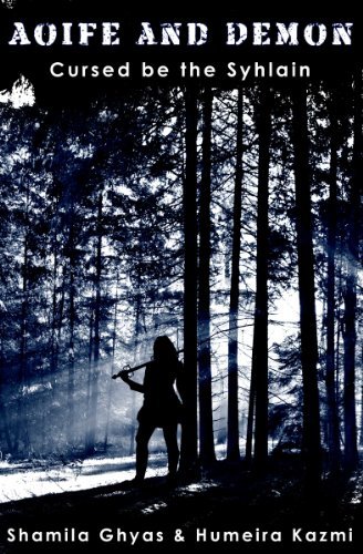 Aoife & Demon: Cursed be the Syhlain by Shamila Ghyas | Goodreads