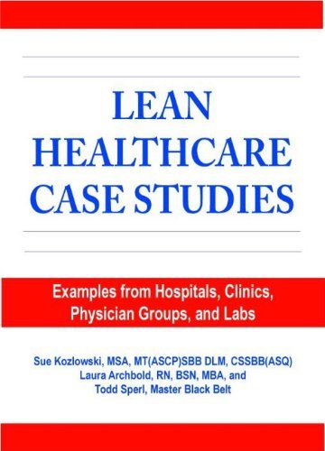 Lean Healthcare Case Studies by Sue Kozlowski | Goodreads