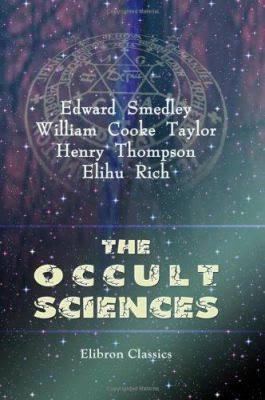 The Occult Sciences: Sketches of the traditions and superstitions of ...