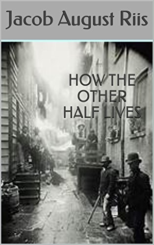 How the Other Half Lives by Jacob A. Riis | Goodreads