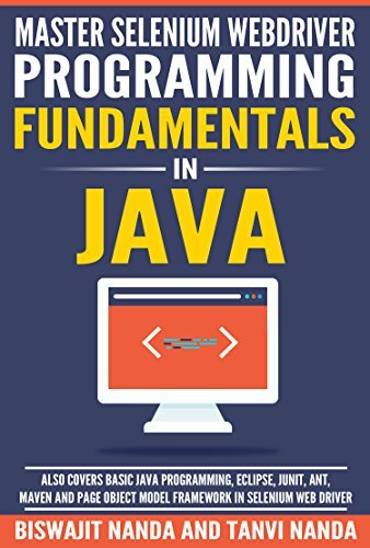 Master Selenium WebDriver programming fundamentals in Java: Also covers ... Master Selenium WebDriver programming fundamentals in Java: Also covers ...