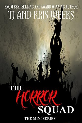 The Horror Squad: The Mini Series by T.J. Weeks | Goodreads