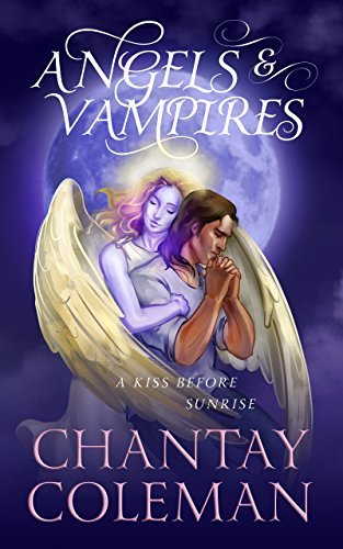 Angels & Vampires: A Kiss Before Sunrise by Chantay Coleman | Goodreads