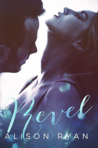 Revel (Second Chance Romance, #1) by Alison Ryan | Goodreads
