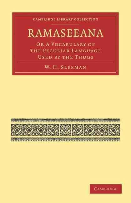 Ramaseeana; or, A vocabulary of the peculiar language used by the thugs ...
