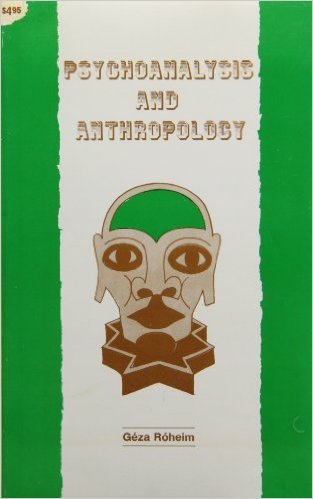 Psychoanalysis and Anthropology: Culture, Personality and the ...