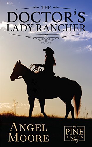 The Doctor's Lady Rancher (Pine Haven) by Angel Moore | Goodreads