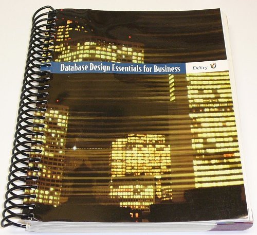 Database Design Essentials for Business Custom Devry by Frost Graver ...