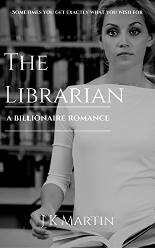 The Librarian: A billionaire romance by John Kenneth Martin | Goodreads