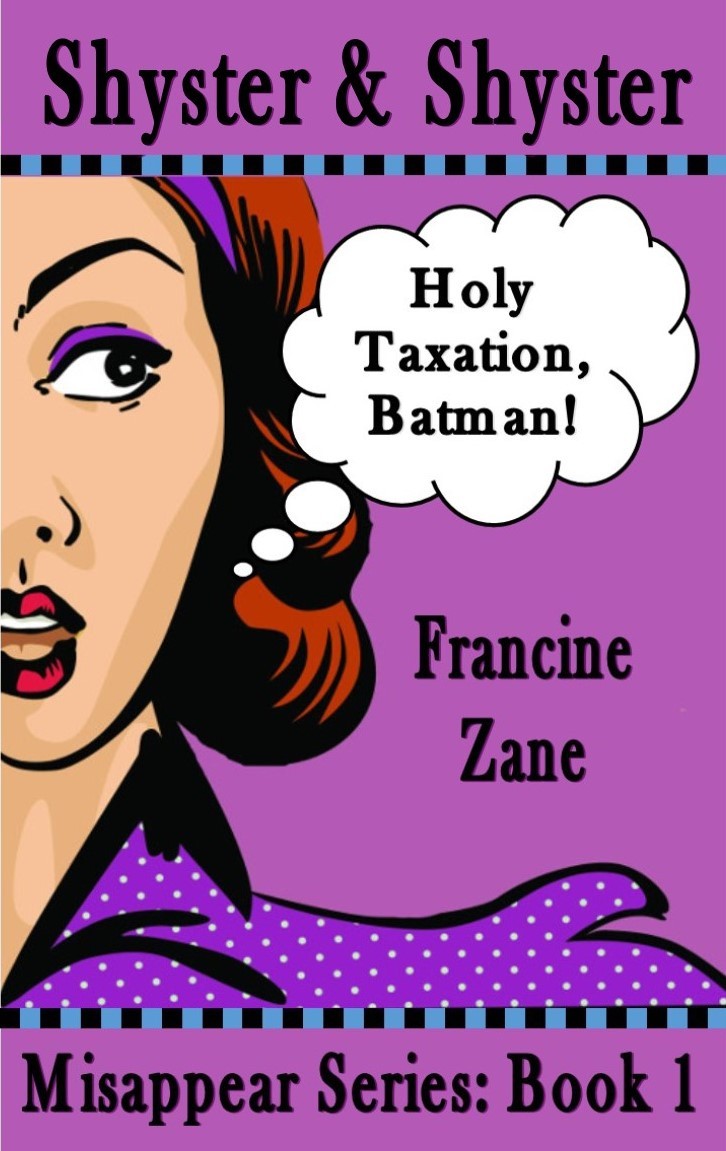 Shyster & Shyster: Holy Taxation, Batman! by Francine Zane | Goodreads