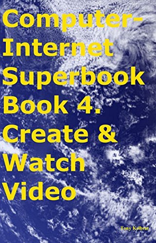 Computer-Internet Superbook Book 4. Create & Watch Video by Tony ...