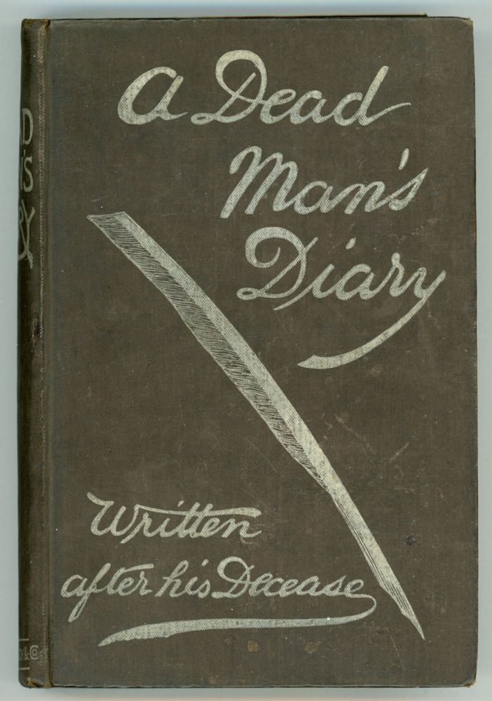 A Dead Man's Diary, Written After His Decease by Coulson Kernahan ...