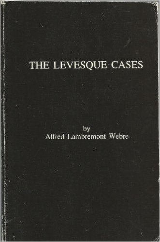 The Levesque Cases by Alfred Lambremont Webre | Goodreads