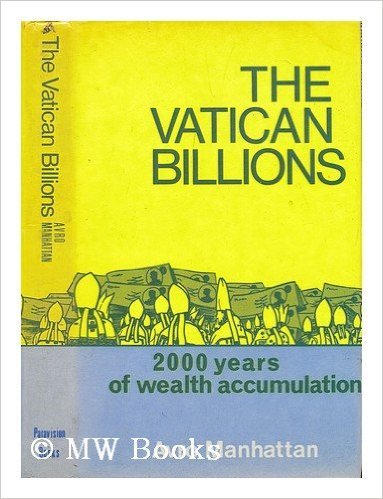 The Vatican billions: two thousand years of wealth accumulation from St ...