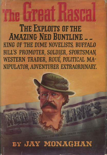 THE GREAT RASCAL THE LIFE AND ADVENTURES OF NED BUNTLINE by Jay ...