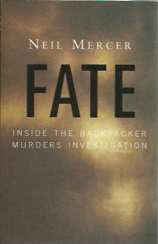 Fate: Inside the Backpacker Murders Investigation by Neil Mercer ...