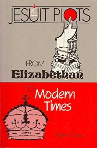Jesuit Plots from Elizabethan to Modern Times by Albert Close | Goodreads