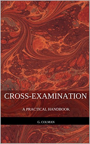 Cross-Examination: A Practical Handbook by G. Colman | Goodreads