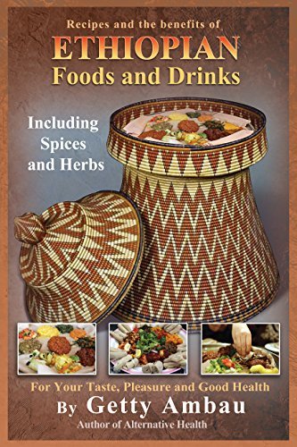 Ethiopian Foods and Drinks for Your Taste, Pleasure and Good Health by ...