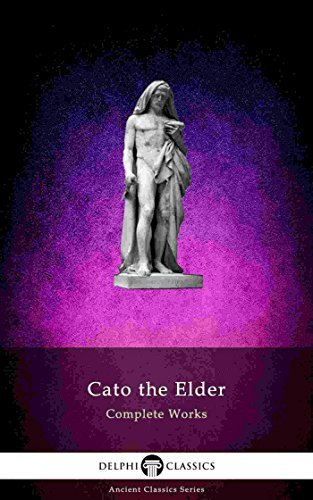Complete Works of Cato the Elder by Marcus Porcius Cato | Goodreads