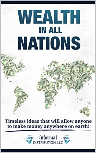 WEALTH IN ALL NATIONS: TIMELESS IDEAS THAT WILL ALLOW ANYONE TO MAKE ...