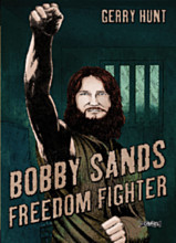 Bobby Sands: Freedom Fighter by Gerry Hunt | Goodreads