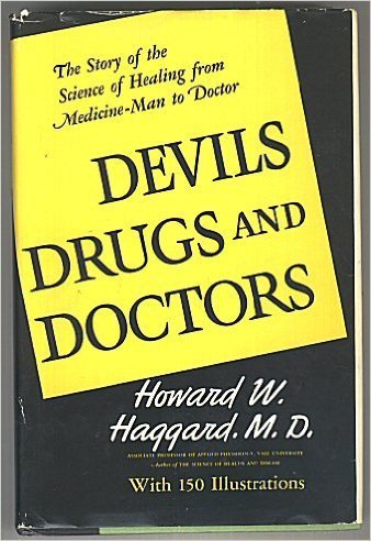 Devils, Drugs and Doctors: The Story of the Science of Healing from ...