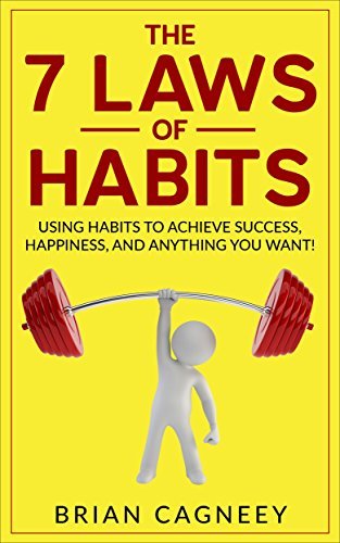 Habit: The 7 Laws Of Habits: Using Habits To Achieve Success, Happiness ...