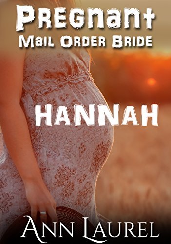 Hannah (Pregnant Mail Order Bride #2) by Ann Laurel | Goodreads