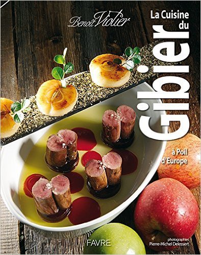 La cuisine du gibier à poil d'Europe by Benoit Violier | Goodreads