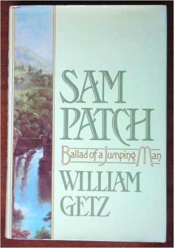 Sam Patch: Ballad of a Jumping Man by William Gietz | Goodreads