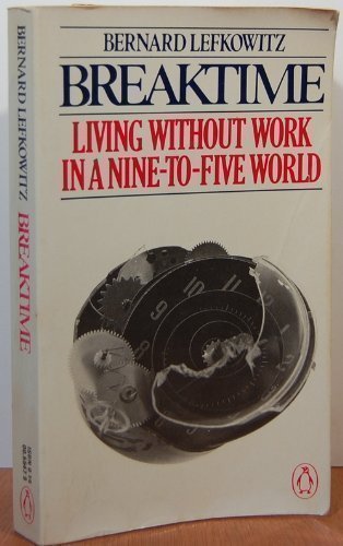 Breaktime: Living without Work in a Nine-to-Five World by Bernard ...