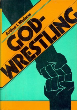Godwrestling by Arthur Waskow | Goodreads