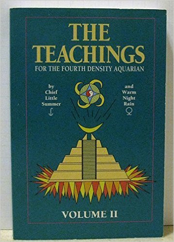 The Teachings for the Fourth Density Aquarian - Volume 2 by Chief ...