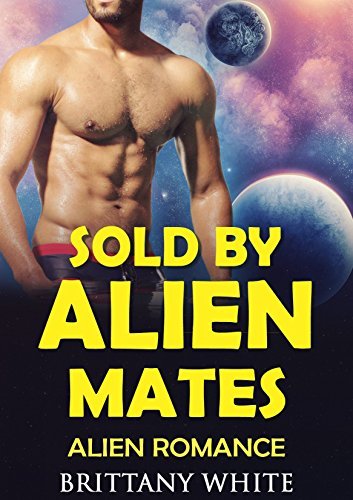 Sold by Alien Mates (Alien Mates #2) by Brittany White | Goodreads