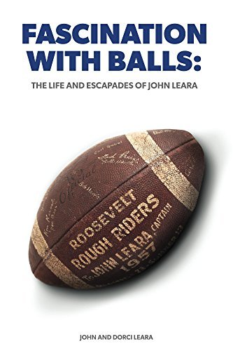 Fascination With Balls: The Life and Escapades of John Leara by John ...