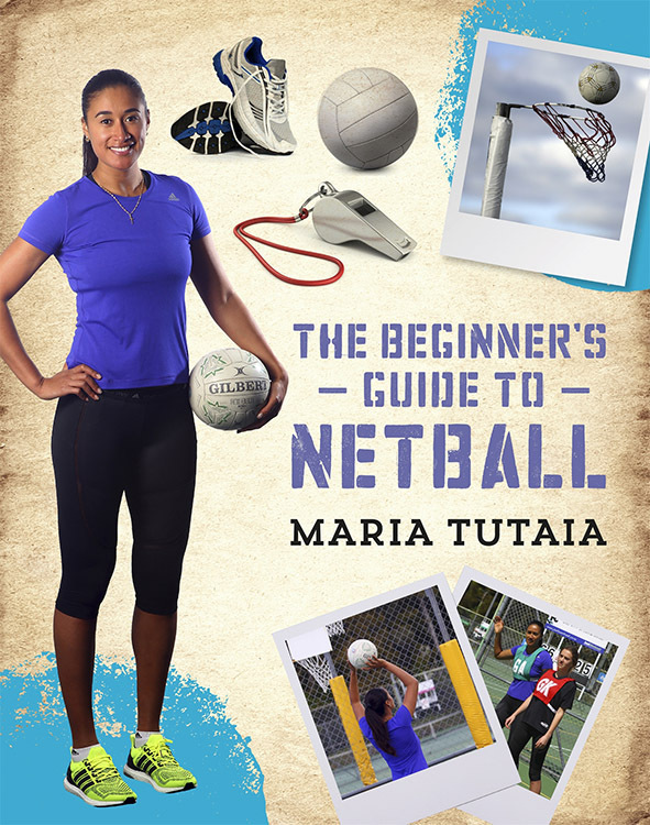 The Beginner's Guide to Netball by Maria Tutaia | Goodreads