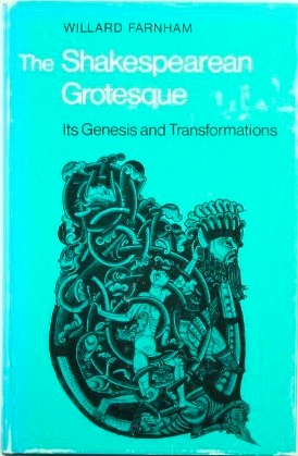 The Shakespearean grotesque: Its genesis and transformations by Willard ...