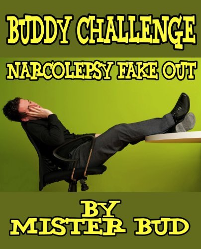 Narcolepsy Fake Out: Buddy Challenges by Mister Bud | Goodreads