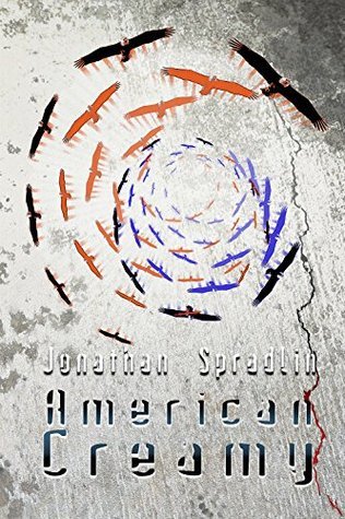 American Creamy: Part One by Jonathan Spradlin | Goodreads