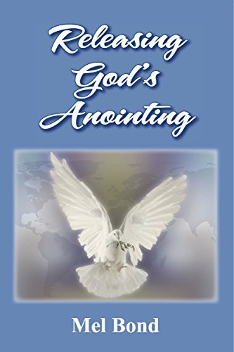 Releasing God's Anointing by Mel Bond | Goodreads